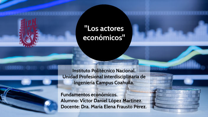 Los actores económicos by VICTOR DANIEL LOPEZ MARTINEZ on Prezi