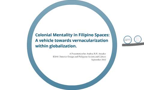 Colonial Mentality in Filipino Spaces by Andrea Amador on Prezi