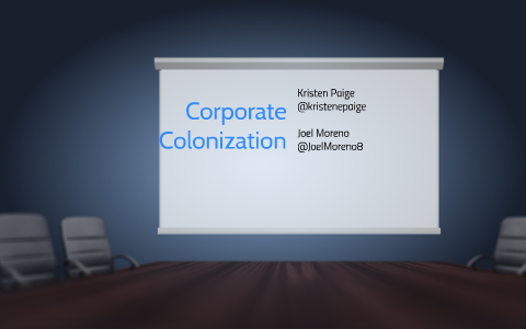 Corporate Colonization by Kristen Paige on Prezi