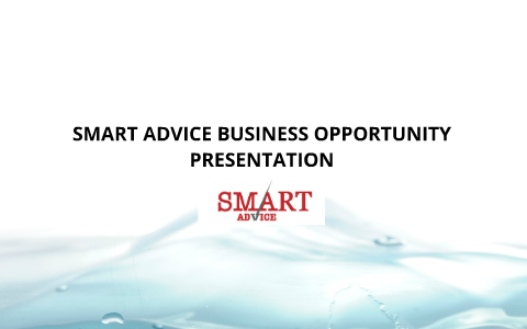 SMART ADVICE BUSINESS OPPORTUNITY PRESENTATION by superSMART ART on Prezi