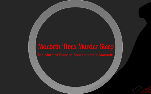 Macbeth Does Murder Sleep by Meg'n Mullikin on Prezi