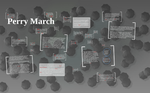 Perry March by john michael on Prezi