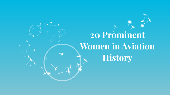 20 Prominent Women in Aviation History by k w on Prezi