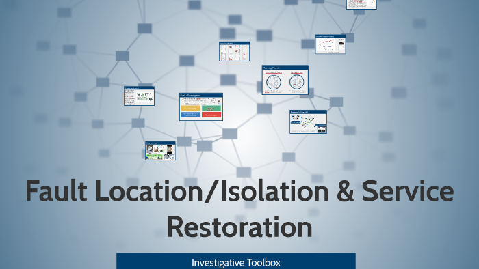 Fault Location/Isolation & Service Restoration by Daniel Granberg on Prezi Fault Location/Isolation & Service Restoration by Daniel Granberg on Prezi