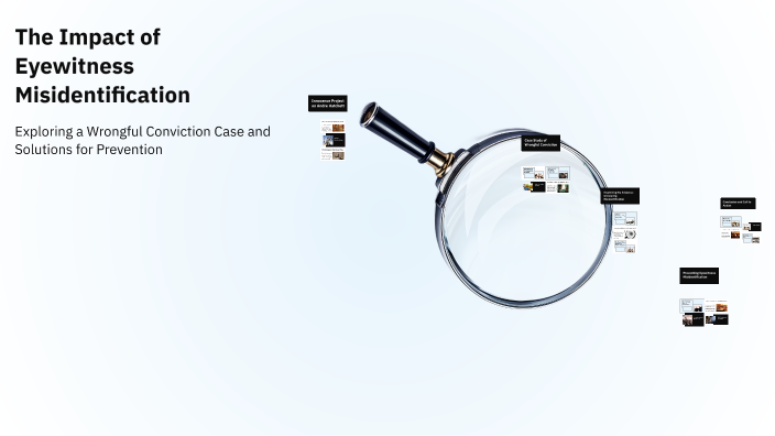 The Impact of Eyewitness Misidentification by Marco Aguilar on Prezi