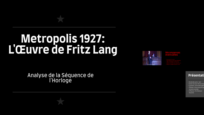 Metropolis 1927: L'Œuvre de Fritz Lang by Ethan Geoffroy on Prezi