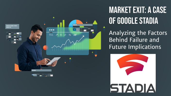 Market Exit: A Case of Google Stadia by jire adewole on Prezi