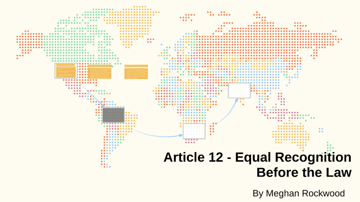 CRPD Article 12 - Recognition before the Law by Meghan Rockwood on Prezi