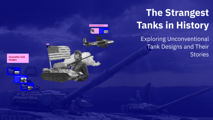 The Strangest Tanks in History by graysson chestnutta on Prezi