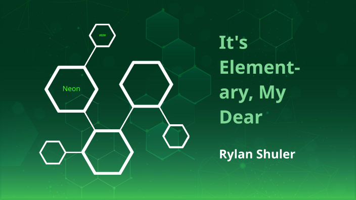 It's Element-ary, My Dear by Rylan Shuler on Prezi