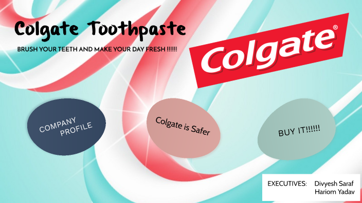 Executive PPT [ COLGATE ] by Divyesh Saraf on Prezi