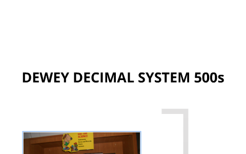 DEWEY DECIMAL SYSTEM 500s by katrina kneebone on Prezi