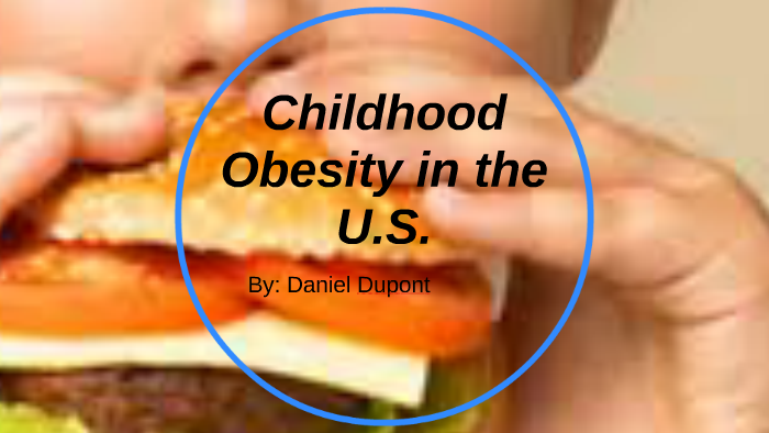Childhood Obesity in the U.S. by Selena Dupont on Prezi
