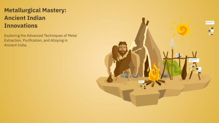 Metallurgical Mastery: Ancient Indian Techniques by Sachin Kumar on Prezi