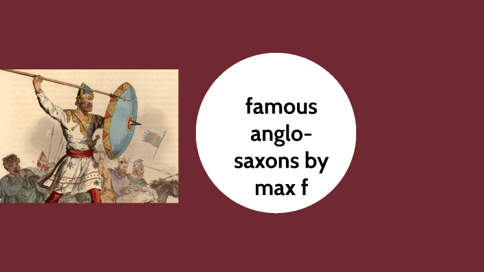 famous anglo-saxons by Cloud Liscard Primary on Prezi