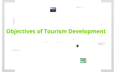 Objectives of Tourism Development by David Brice on Prezi