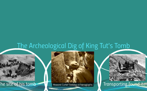 The Archeological Dig of King Tut's Tomb by Shawna Daer on Prezi