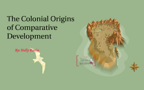 The Colonial Origins of Comparative Development by Holly Kania on Prezi