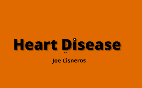 Heart Disease by Joseph Cisneros