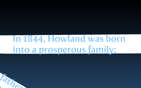 William Howland by Kristen Haskett on Prezi