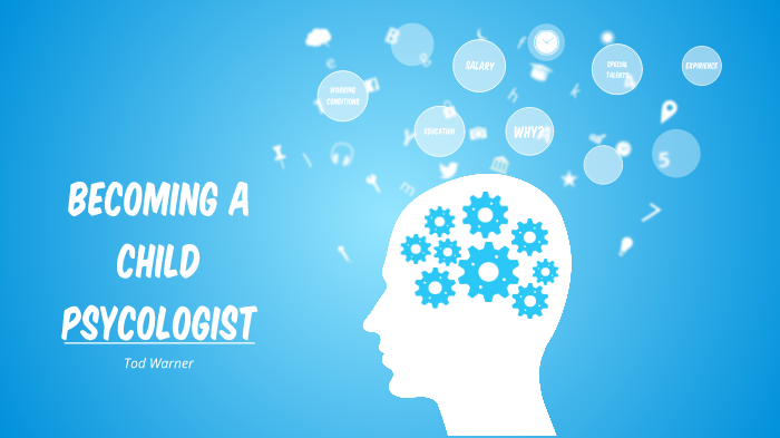 Becoming A Child Psychologist by Tod Warner on Prezi