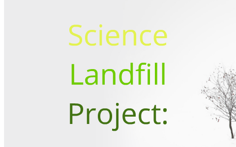 Science Landfill Project by Martin Liang on Prezi