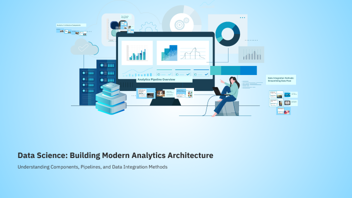 Data Science: Building Modern Analytics Architecture by Bùi Anh Tuấn on Prezi