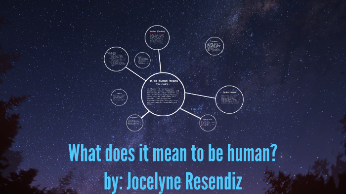 What does it mean to be human? by jocelyne resendiz on Prezi