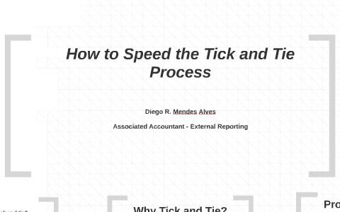 How to speed the Tick and Tie process by Diego Rodrigues on Prezi