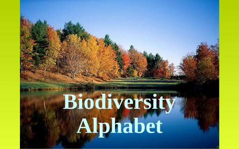 Biodiversity Alphabet by Victoria s on Prezi
