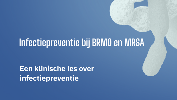 Infectiepreventie bij BRMO en MRSA by Naomi IJzer on Prezi