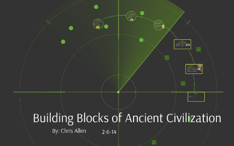 Building Blocks of Ancient Civilization by Chris Allen on Prezi