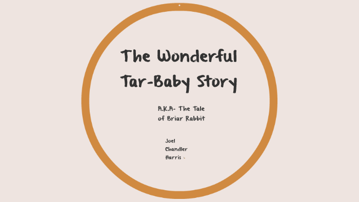 The Wonderful Tar-Baby Story by Jolie Coates on Prezi