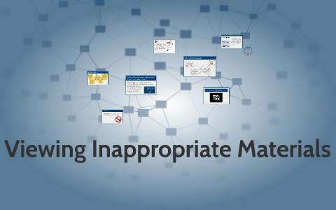 Viewing Inappropriate Materials by Allie Kontor on Prezi