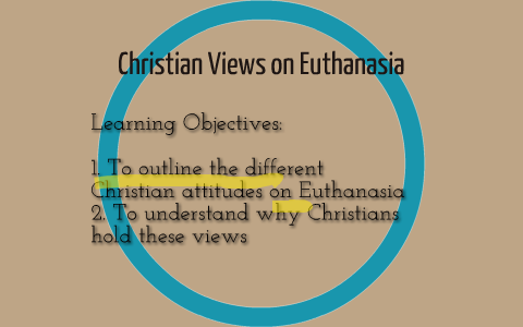 Christian Views of Euthanasia by Hannah Kennedy on Prezi