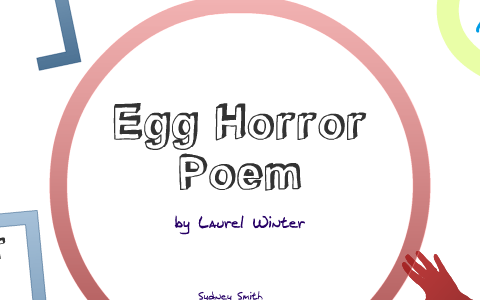 egg horror poem by sydney smith on Prezi