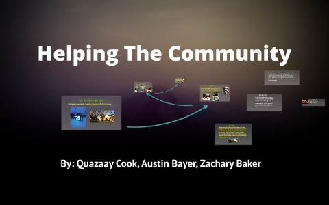Helping The Community by Quazaay Cook on Prezi