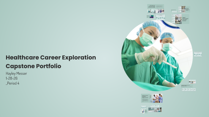 Healthcare Career Exploration Capstone Portfolio by Hayley Messer on Prezi