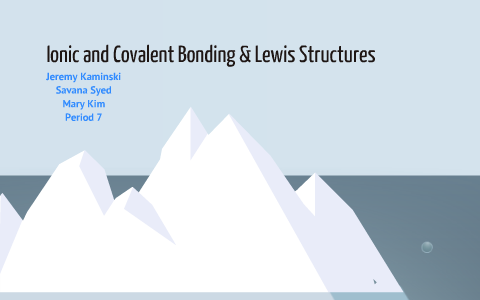 Ionic and Covalent Bonding & Lewis Structures by Mary Kim on Prezi