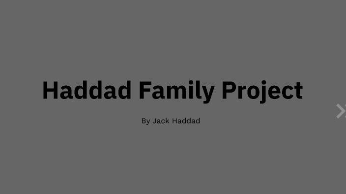 Haddad Family Project by Jack Haddad on Prezi