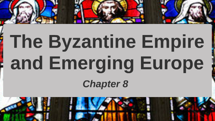 MY Chapter 8 - The Byzantine Empire and Emerging Europe by Valentin ...