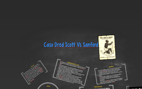 Caso Dred Scott Vs Sanford by mariana fg on Prezi