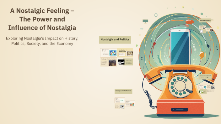 A Nostalgia Feeling – The Power and Influence of Nostalgia by Nayeli ...