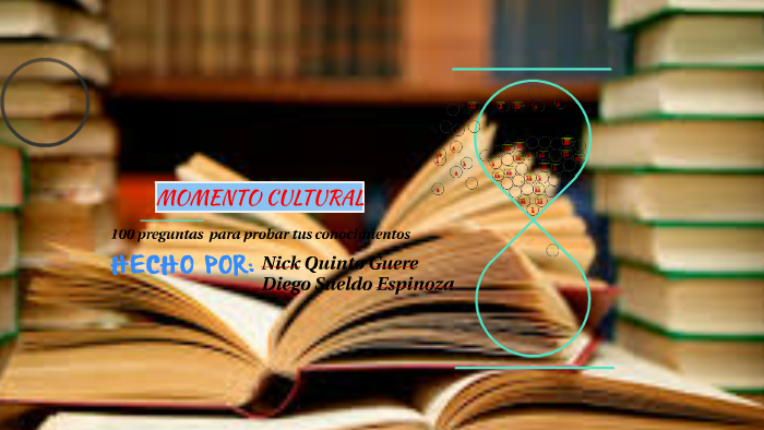 MOMENTO CULTURAL by nick quinto guere on Prezi