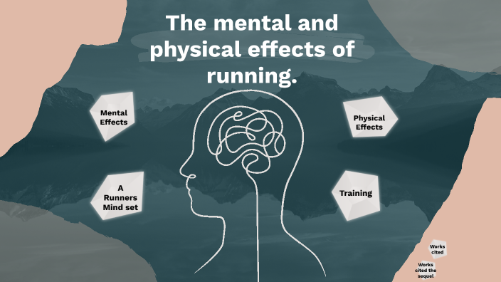 The physical and mental effects of running. by Thorne Owen on Prezi