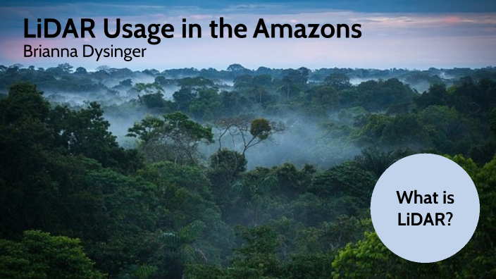 Use of LiDAR in the Amazon by Bri on Prezi