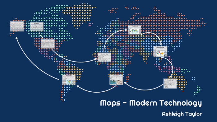 Maps - Modern Technology by Ashleigh Taylor on Prezi