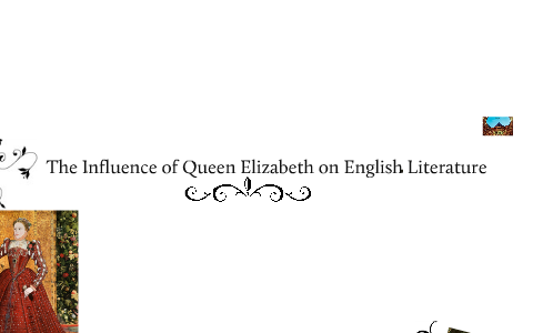 The Influence of Queen Elizabeth on English Literature by Hannah ...