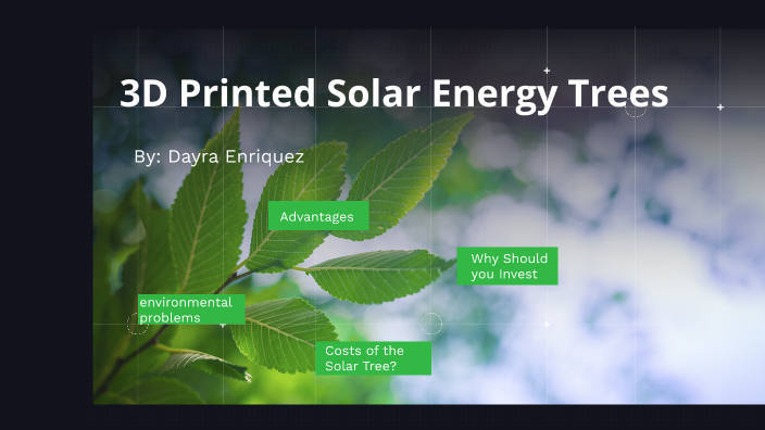 3D Printed Solar Energy Trees by Dayra Danitza Enriquez Borbon on Prezi