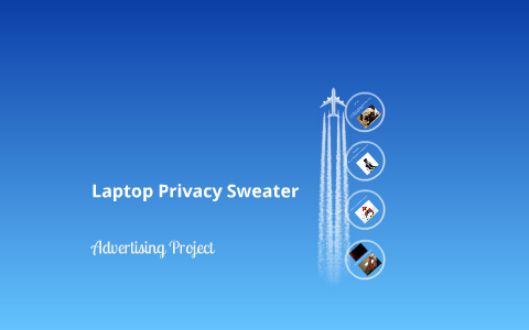 Laptop Privacy Sweater by Kayli Huffman on Prezi